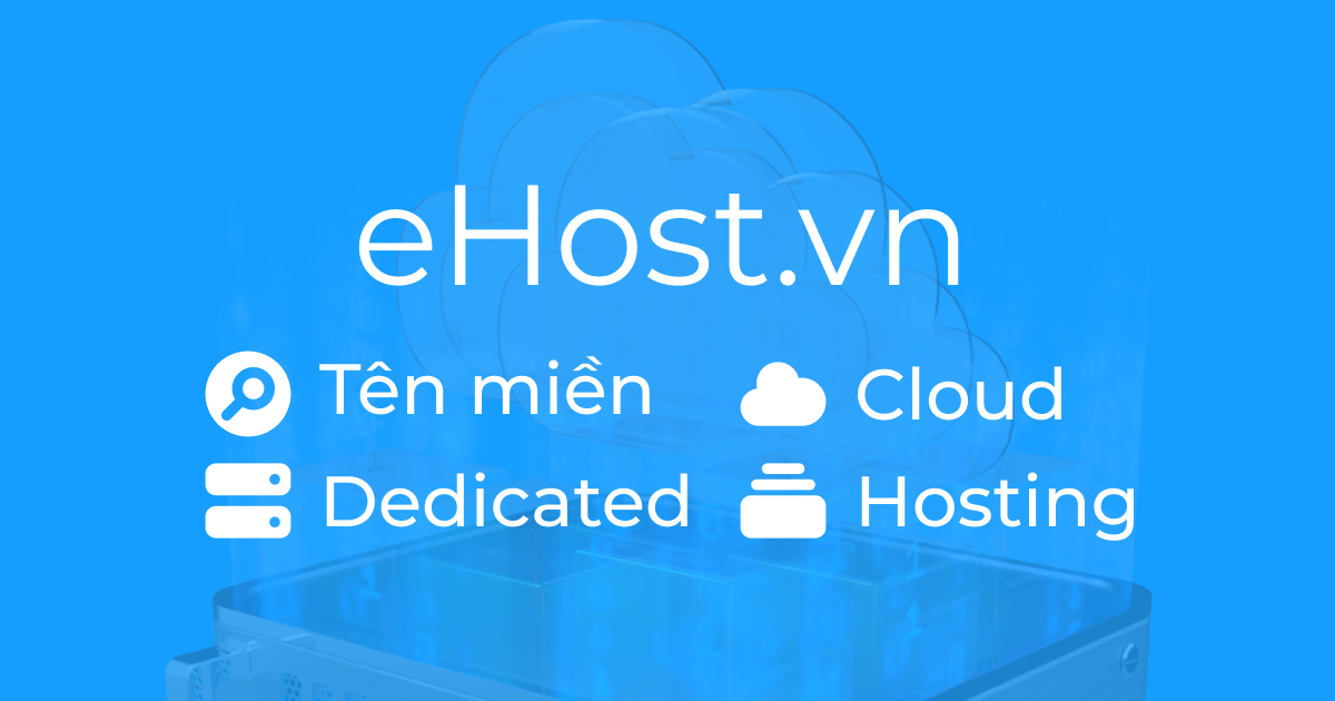 eHost | Cloud VPS, Máy Chủ & Hosting Thực Sự Chất Lượng